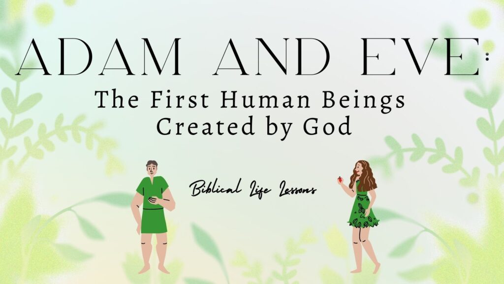 Adam and Eve: The First Human Beings Created by God - Biblical Life Lessons