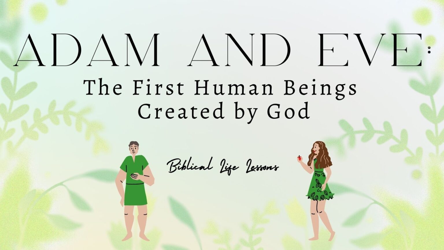Adam and Eve: The First Human Beings Created by God - Biblical Life Lessons