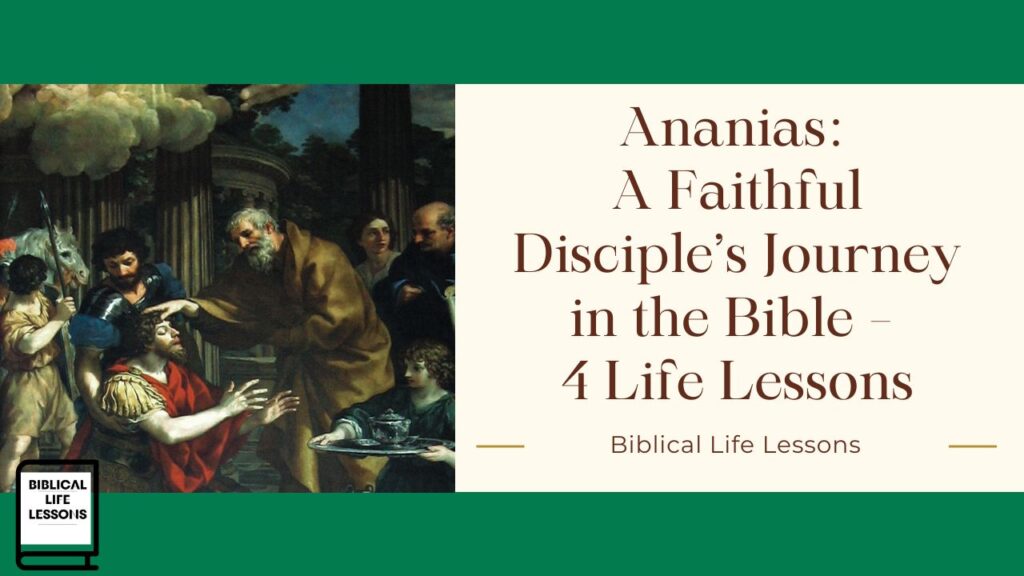 Ananias: A Faithful Disciple's Journey in the Bible - 4 Life Lessons ...