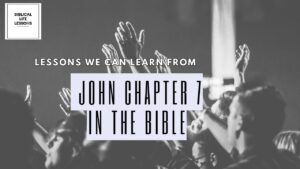 Lessons We Can Learn from John Chapter 7 in the Bible - Biblical Life ...