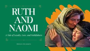 Ruth and Naomi: A Tale of Loyalty, Love, and Faithfulness - Biblical ...