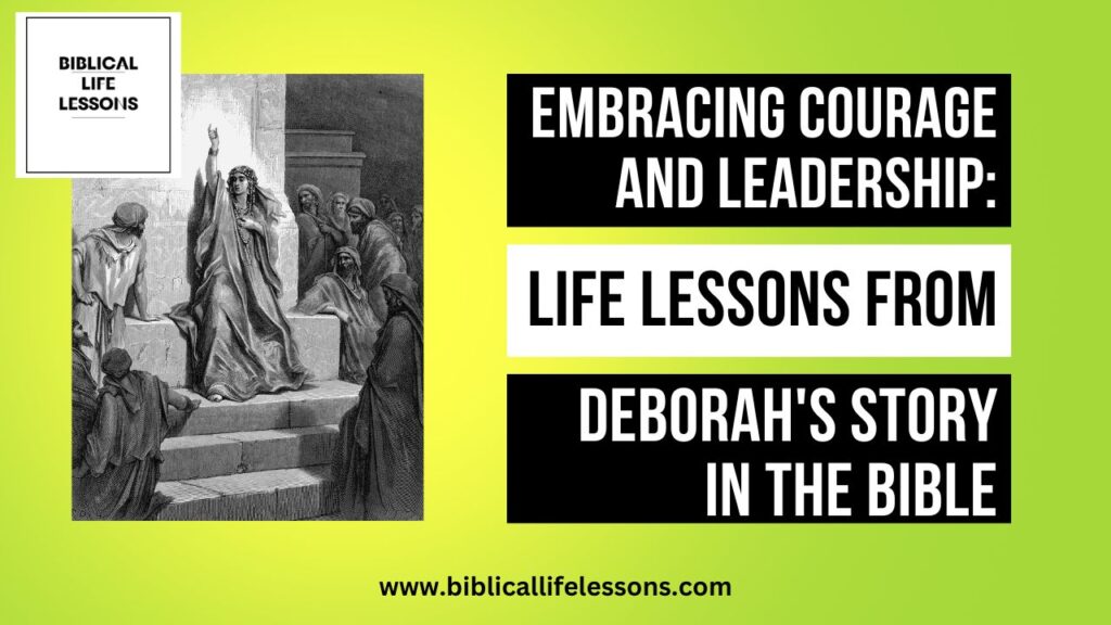 Embracing Courage and Leadership: Life Lessons from Deborah's Story in the Bible - Biblical Life ...
