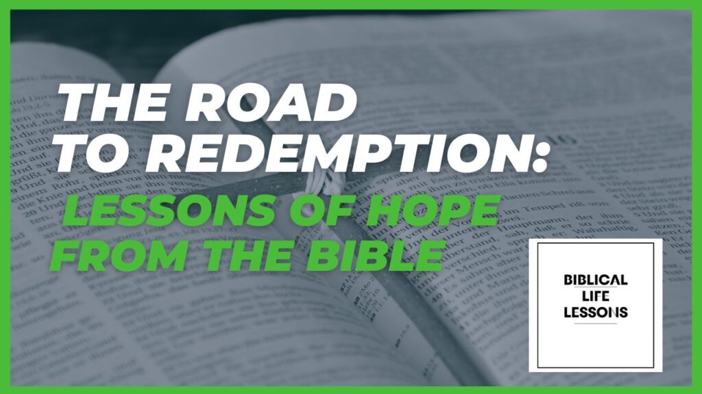 The Road to Redemption: Lessons of Hope from the Bible - Biblical Life ...