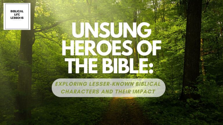 Unsung Heroes of the Bible: Exploring Lesser-Known Biblical Characters ...