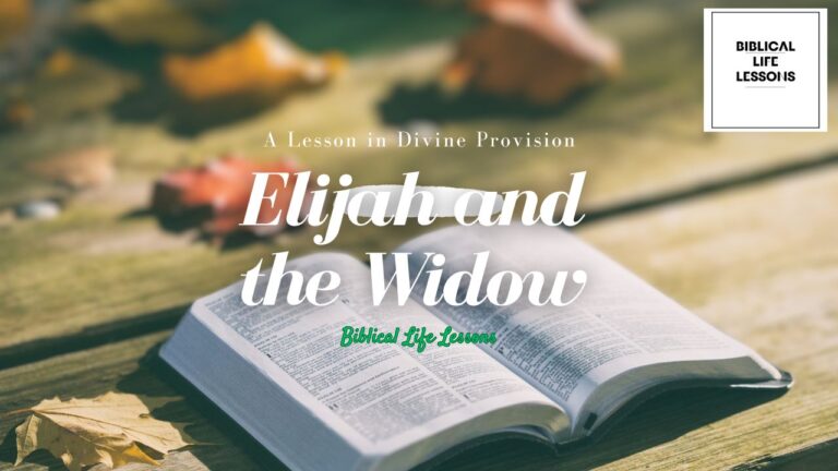 Elijah and the Widow: A Lesson in Divine Provision - Biblical Life Lessons