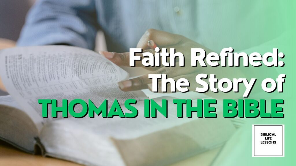Faith Refined: The Story of Thomas in the Bible - Biblical Life Lessons