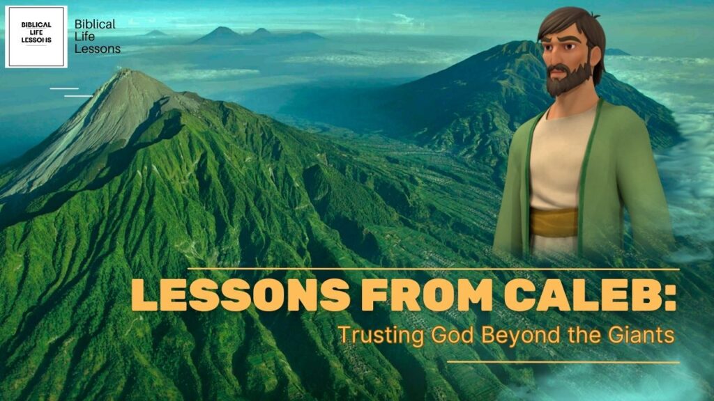 Lessons from Caleb: Trusting God Beyond the Giants - Biblical Life Lessons