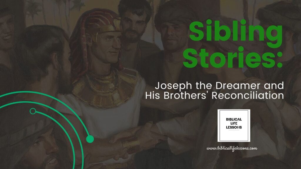 Sibling Stories: Joseph the Dreamer and His Brothers' Reconciliation ...