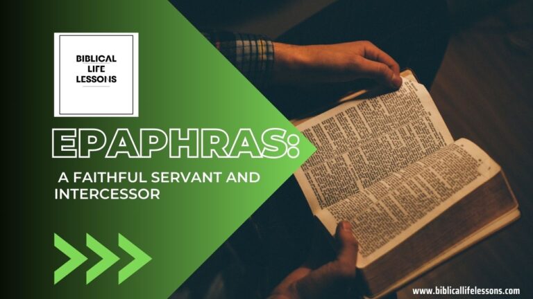 Epaphras: A Faithful Servant and Intercessor - Biblical Life Lessons