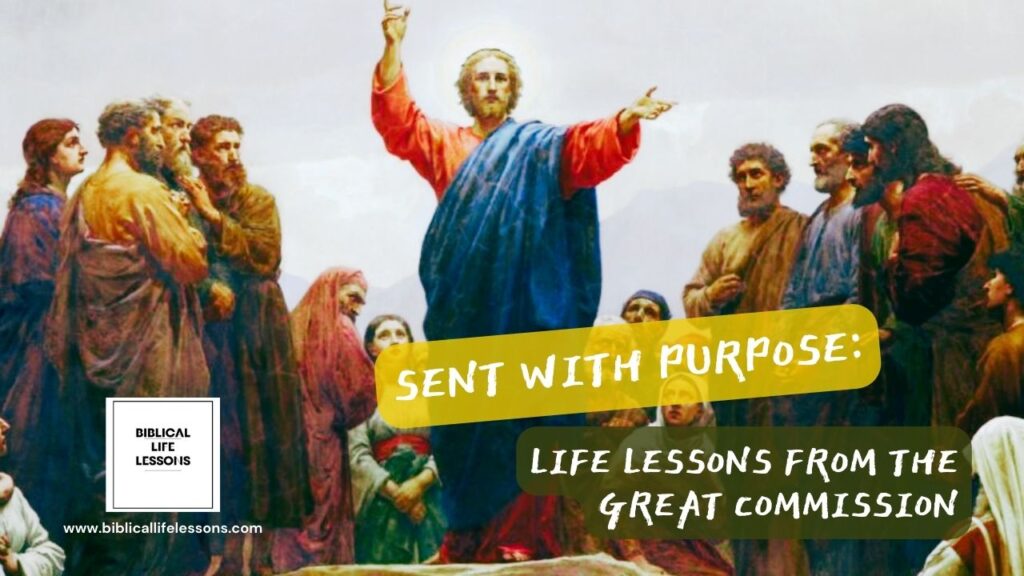 Sent with Purpose: Life Lessons from the Great Commission - Biblical ...