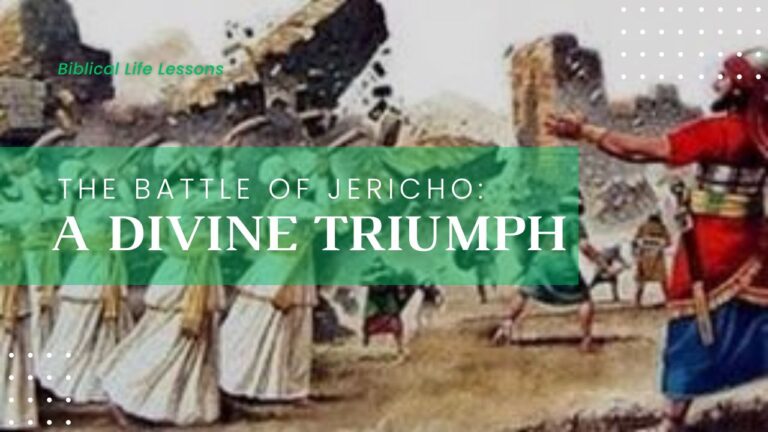 The Battle of Jericho: A Divine Triumph - Biblical Life Lessons