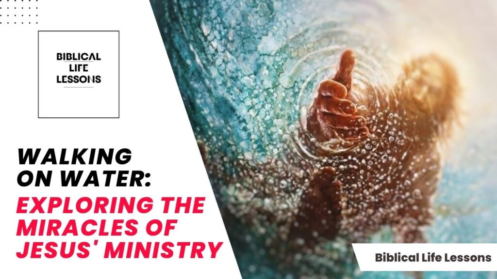 Walking on Water: Exploring the Miracles of Jesus' Ministry - Biblical ...