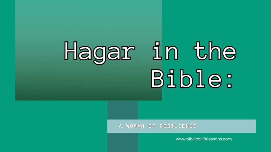 Hagar in the Bible: A Woman of Resilience - Biblical Life Lessons