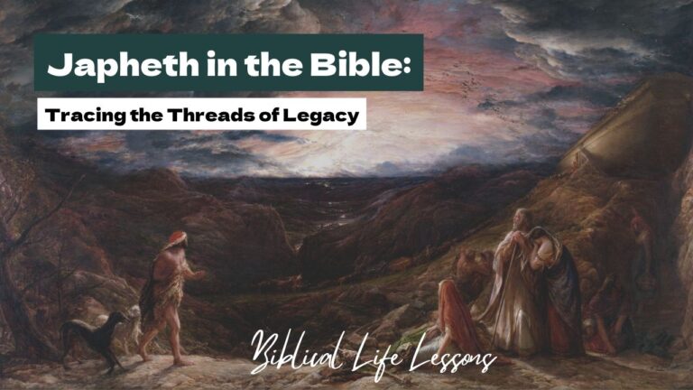 Japheth in the Bible: Tracing the Threads of Legacy - Biblical Life Lessons