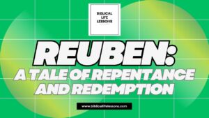 Reuben: A Tale of Repentance and Redemption - Biblical Life Lessons