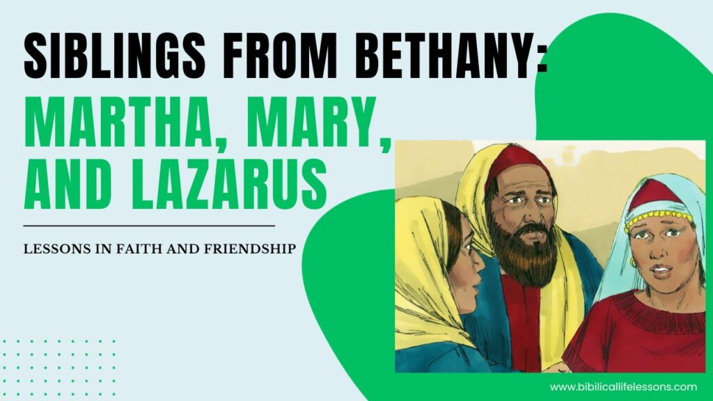 Siblings from Bethany: Martha, Mary, and Lazarus - Lessons in Faith and ...