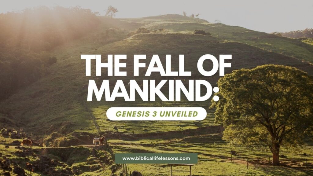 The Fall of Mankind: Genesis 3 Unveiled - Biblical Life Lessons