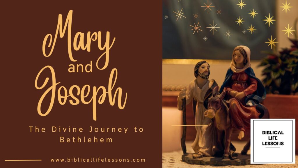 Mary and Joseph: The Divine Journey to Bethlehem - Biblical Life Lessons