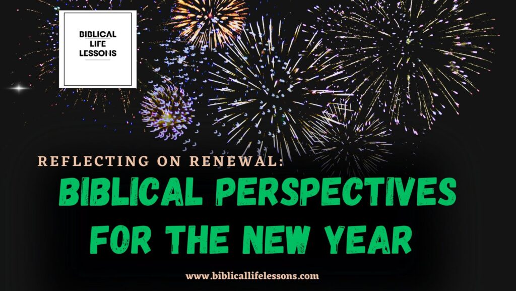 Reflecting on Renewal: Biblical Perspectives for the New Year ...