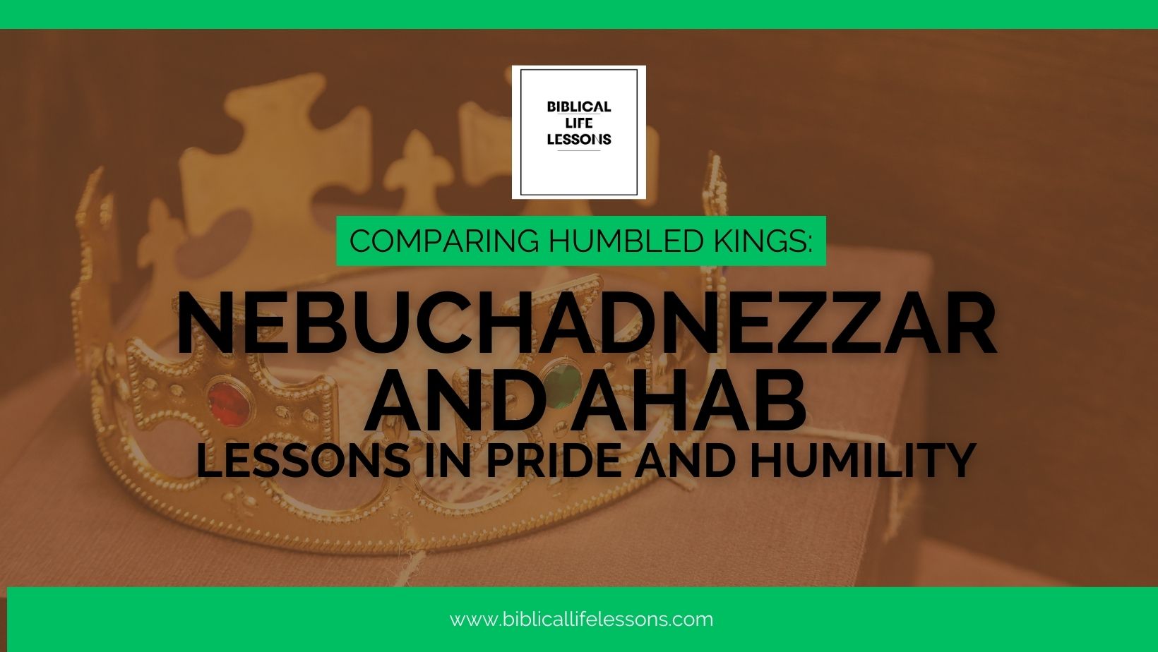 Comparing Humbled Kings: Nebuchadnezzar and Ahab – Lessons in Pride and ...