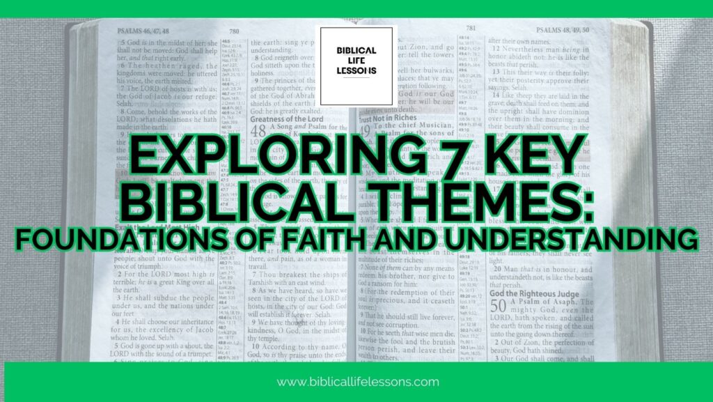 Exploring 7 Key Biblical Themes: Foundations of Faith and Understanding ...