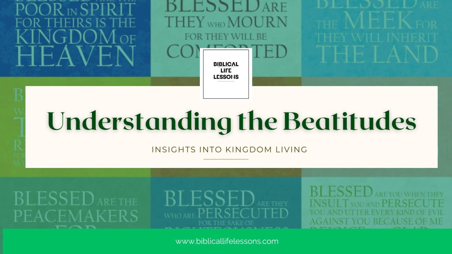 Understanding the Beatitudes: Insights into Kingdom Living - Biblical ...
