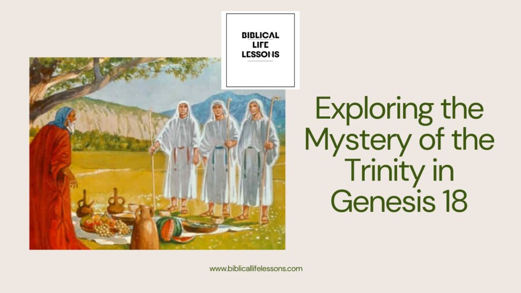 Exploring the Mystery of the Trinity in Genesis 18 - Biblical Life Lessons