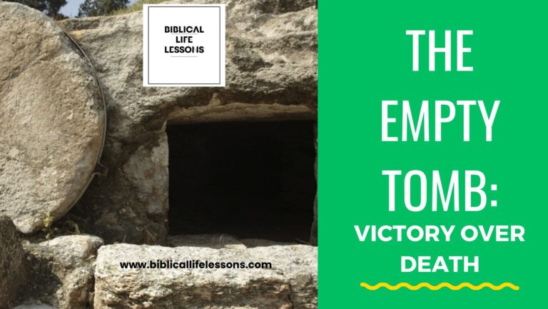 The Empty Tomb: Victory over Death - Biblical Life Lessons