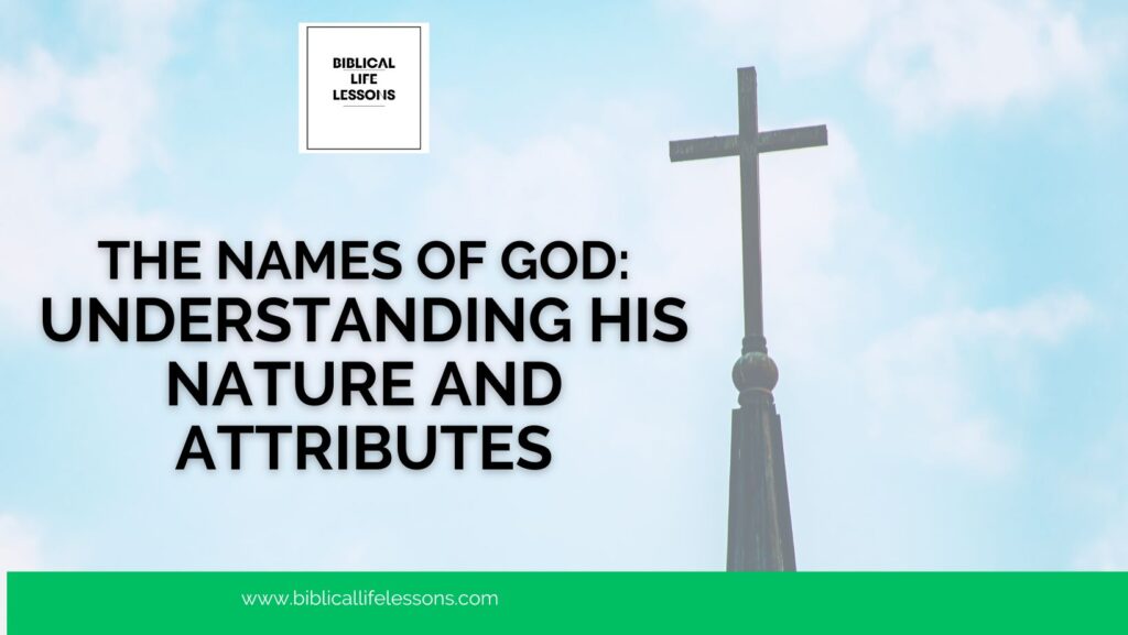 The Names of God: Understanding His Nature and Attributes - Biblical ...