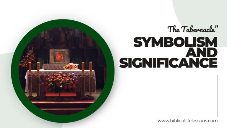 The Tabernacle: Symbolism and Significance - Biblical Life Lessons