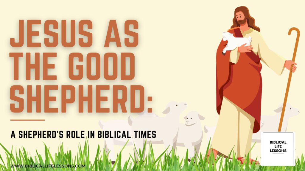 Jesus as the Good Shepherd: A Shepherd's Role in Biblical Times ...