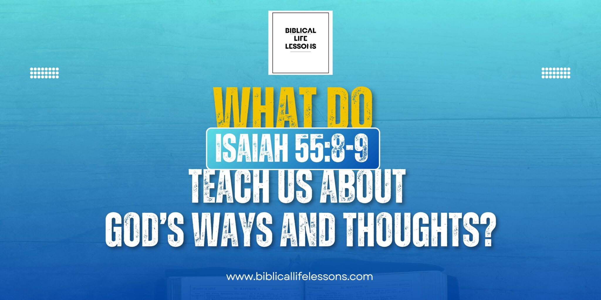 What Do Isaiah 55:8-9 Teach Us About God’s Ways and Thoughts ...