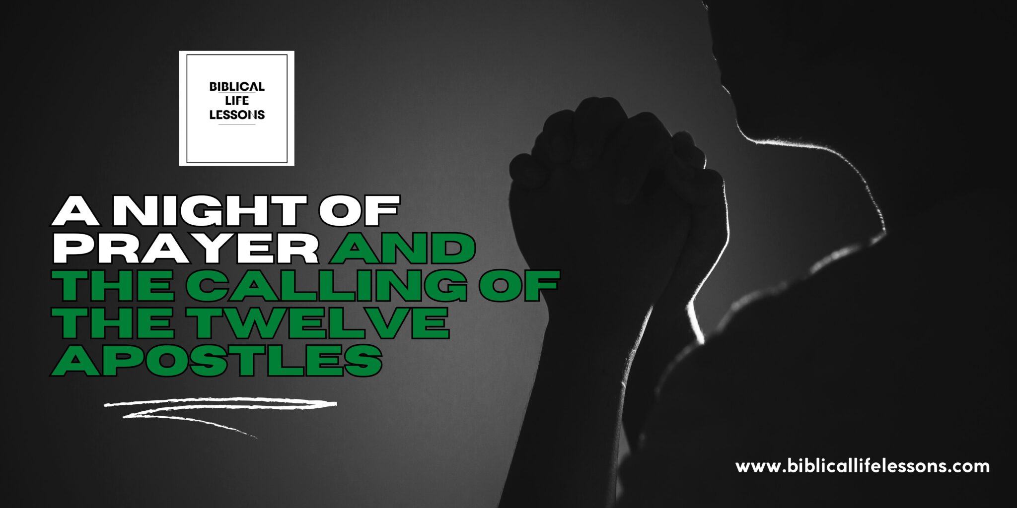 A Night of Prayer and the Calling of the Twelve Apostles - Biblical ...