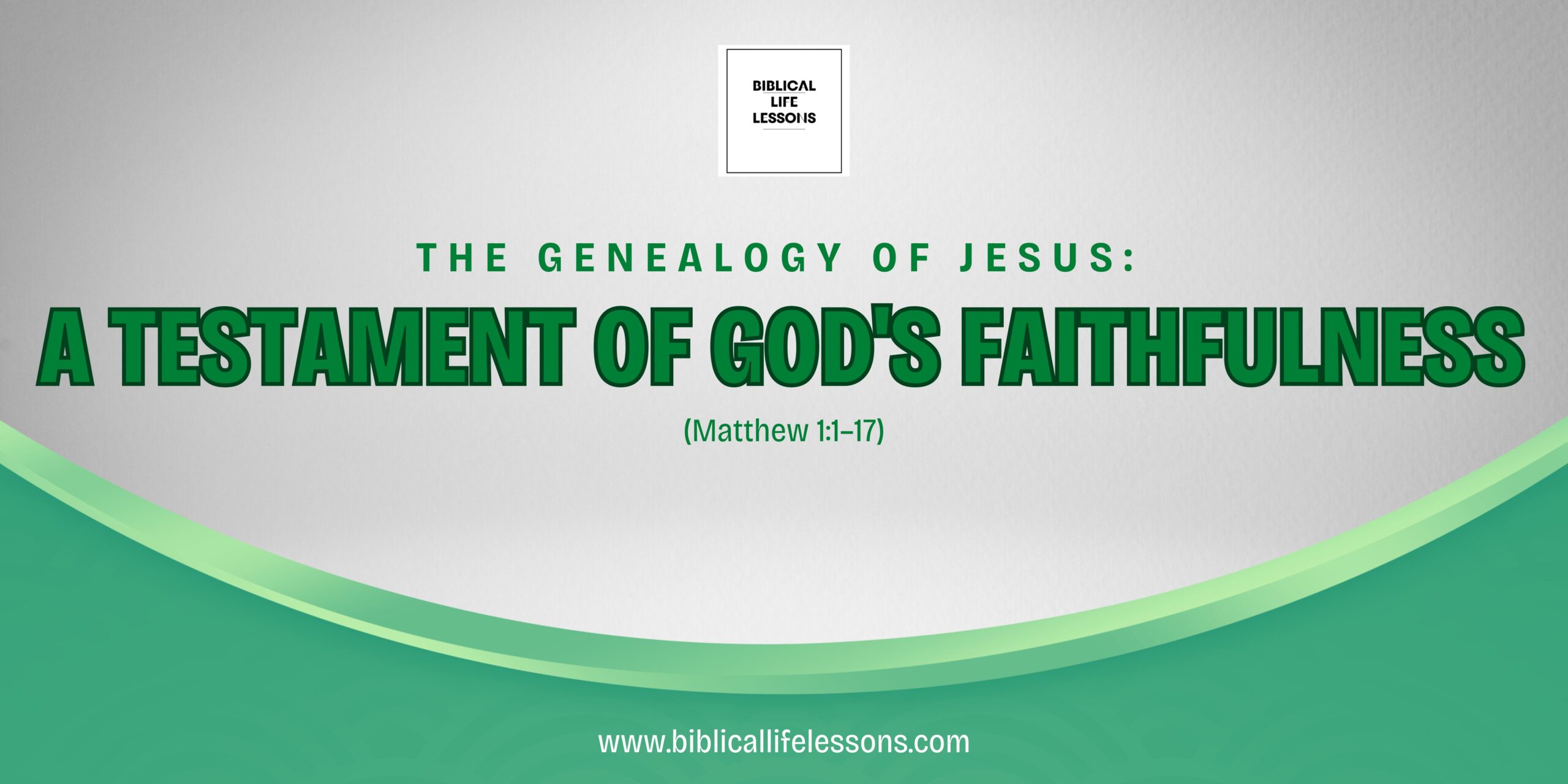 The Genealogy of Jesus: A Testament of God's Faithfulness (Matthew 1:1 ...