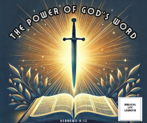 The Power of God’s Word: Insights from Hebrews 4:12 - Biblical Life Lessons