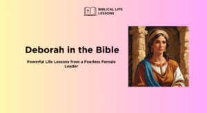 Deborah in the Bible: Powerful Life Lessons from a Fearless Female ...