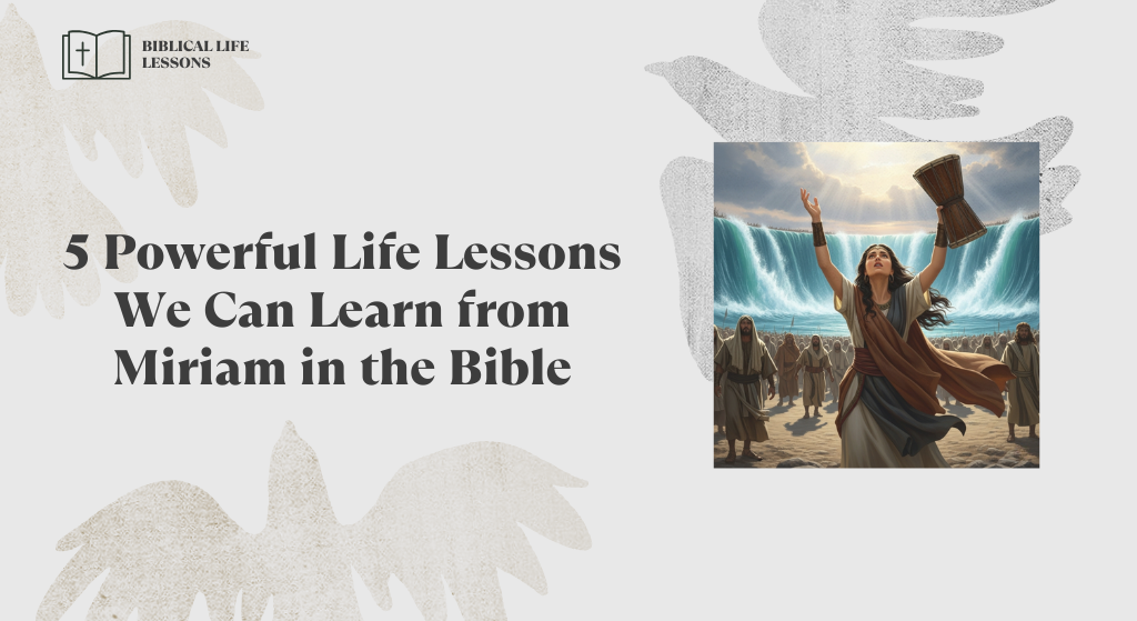 5 Powerful Life Lessons We Can Learn From Miriam In The Bible